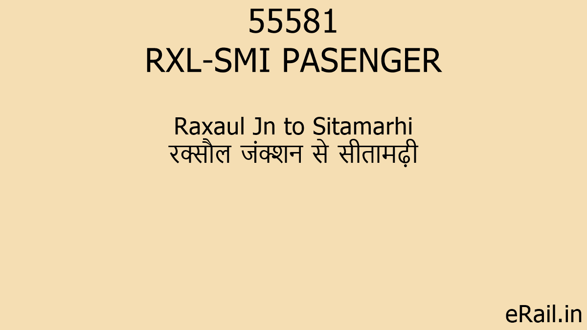 55581 RXL-SMI PASENGER Train Route